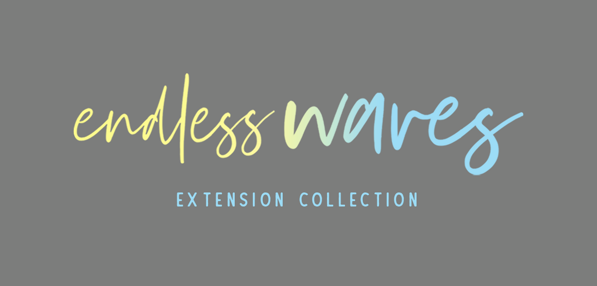 Endless Waves Extension Collection – Opening Soon